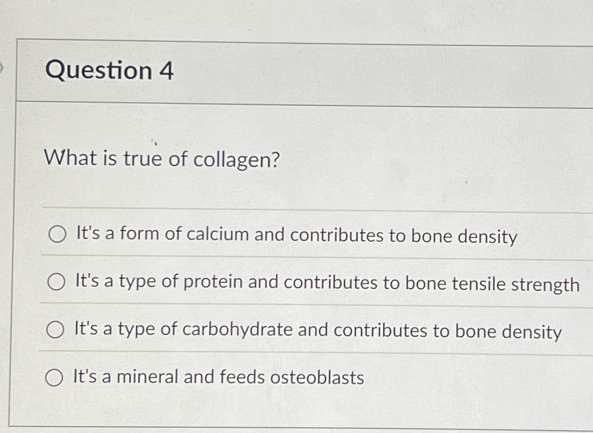 Solved Question 4What is true of collagen?It's a form of | Chegg.com