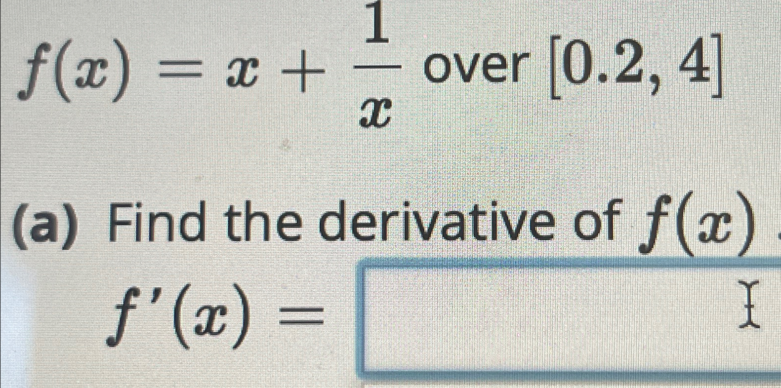 Solved f(x)=x+1x ﻿(a) ﻿Find the derivative of f(x)f'(x)= | Chegg.com