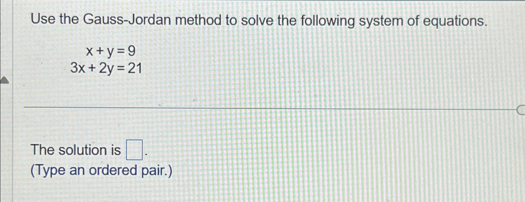 Solved Use the Gauss-Jordan method to solve the following | Chegg.com