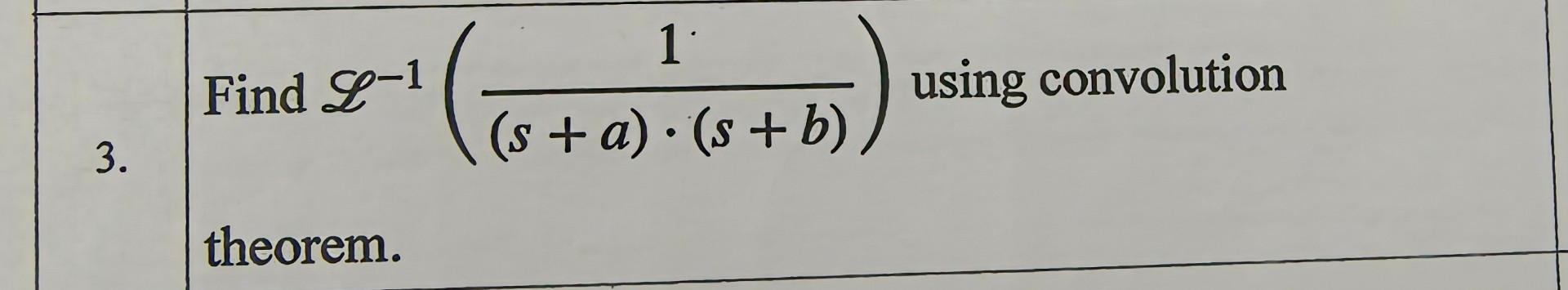 Solved L−1((s+a)⋅(s+b)1) | Chegg.com