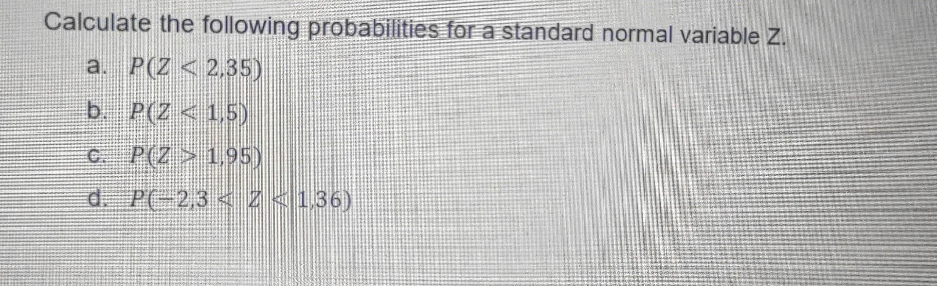 Solved Calculate the following probabilities for a standard | Chegg.com
