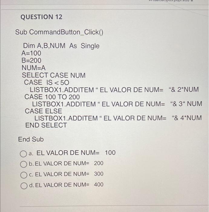 Solved QUESTION 12 Sub CommandButton_Click() Dim A,B,NUM As | Chegg.com