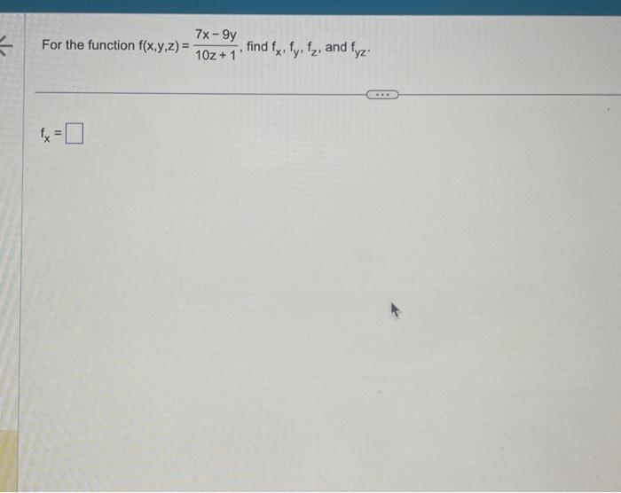 Solved For the function f(x,y,z)=10z+17x−9y, find fx,fy,fz, | Chegg.com
