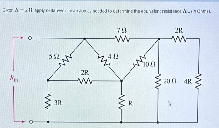 Solved Given R=2Ω, apply delta-wye conversion as needed to | Chegg.com