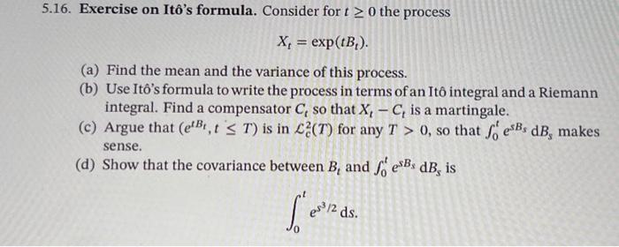 Solved 5.16. Exercise on Itô's formula. Consider for t≥ 0 | Chegg.com