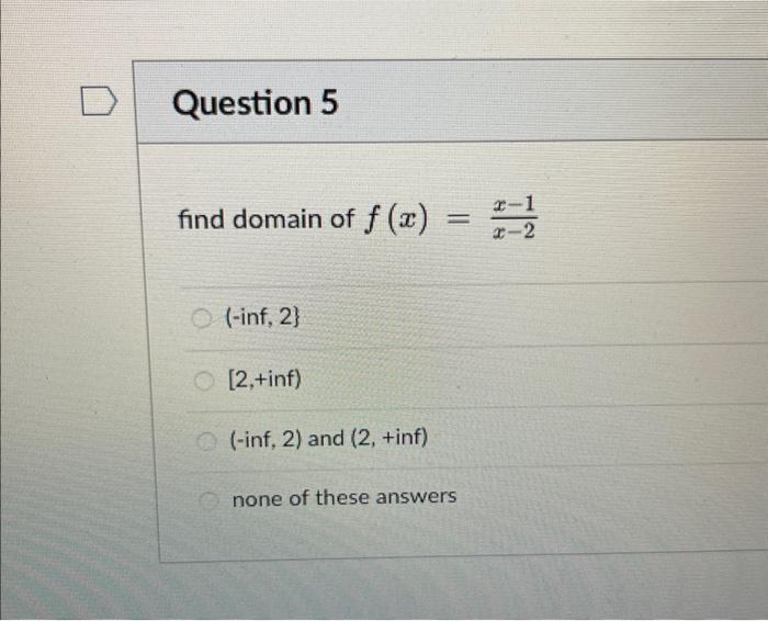 Solved domain of f(x)=x−2x−1 (-inf, 2\} [2,+ inf ) (-inf, 2) | Chegg.com