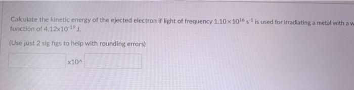 Solved Calculate The Kinetic Energy Of The Ejected Electron
