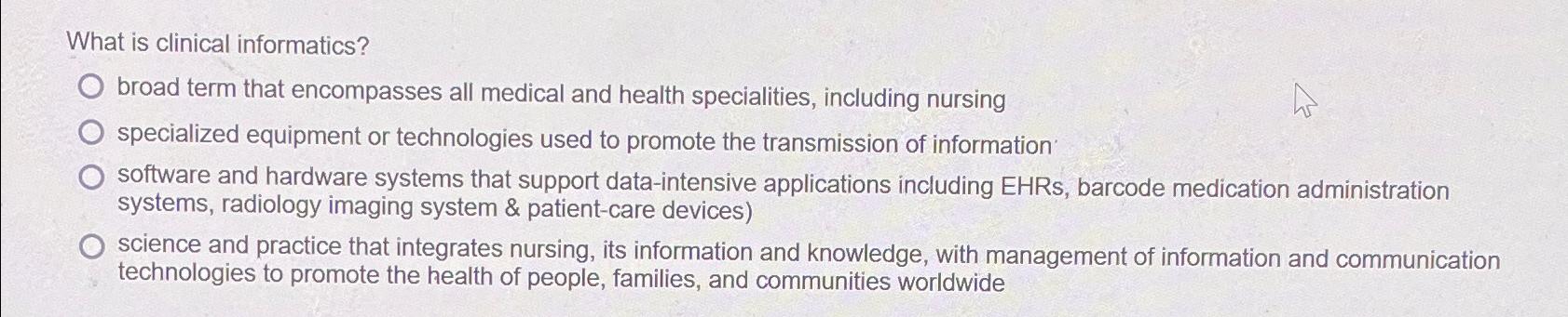 Solved What is clinical informatics?broad term that | Chegg.com