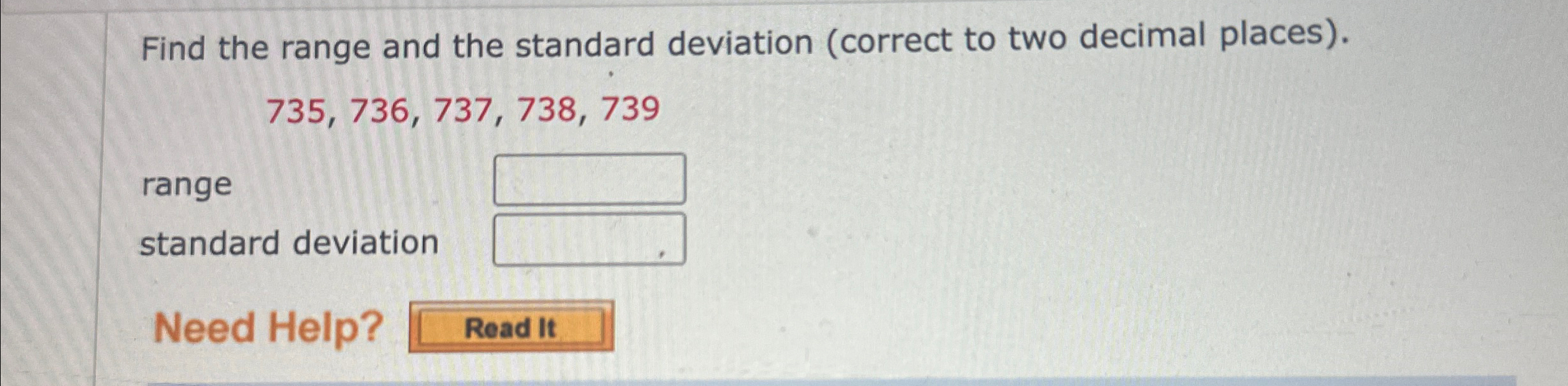 Solved Find the range and the standard deviation (correct to | Chegg.com