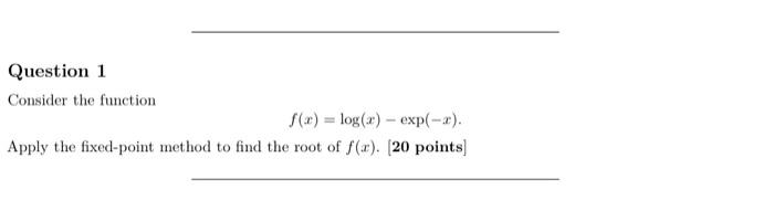 Solved Question 1 Consider The Function F X Log X −exp −x