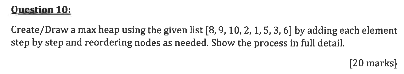 Solved Question 10: Create or ﻿draw a max heap using the | Chegg.com