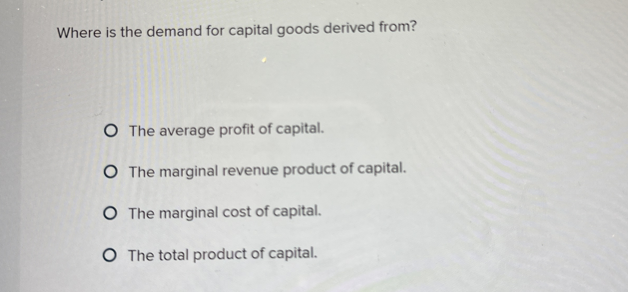 Solved Where is the demand for capital goods derived | Chegg.com