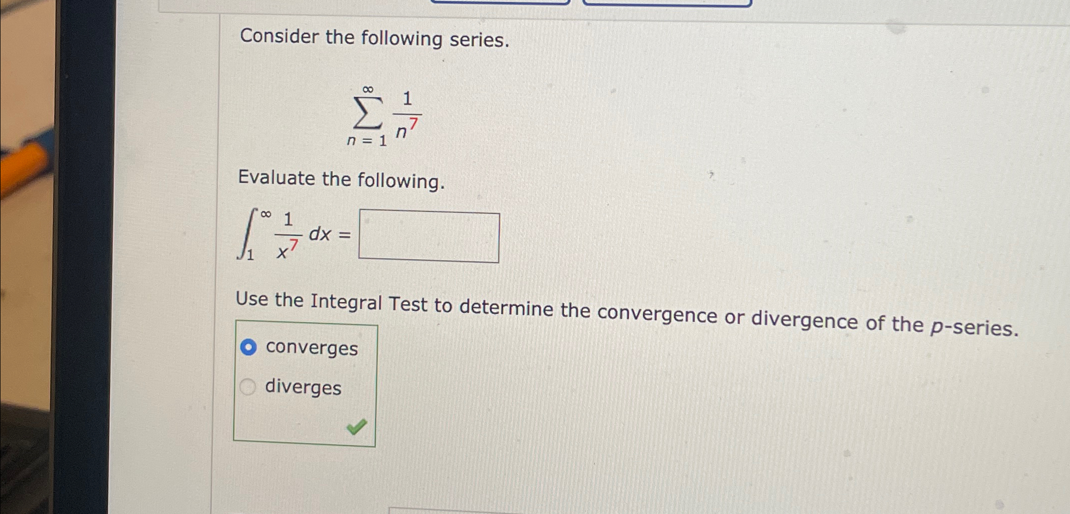 Solved Consider the following series.∑n=1∞1n7Evaluate the | Chegg.com