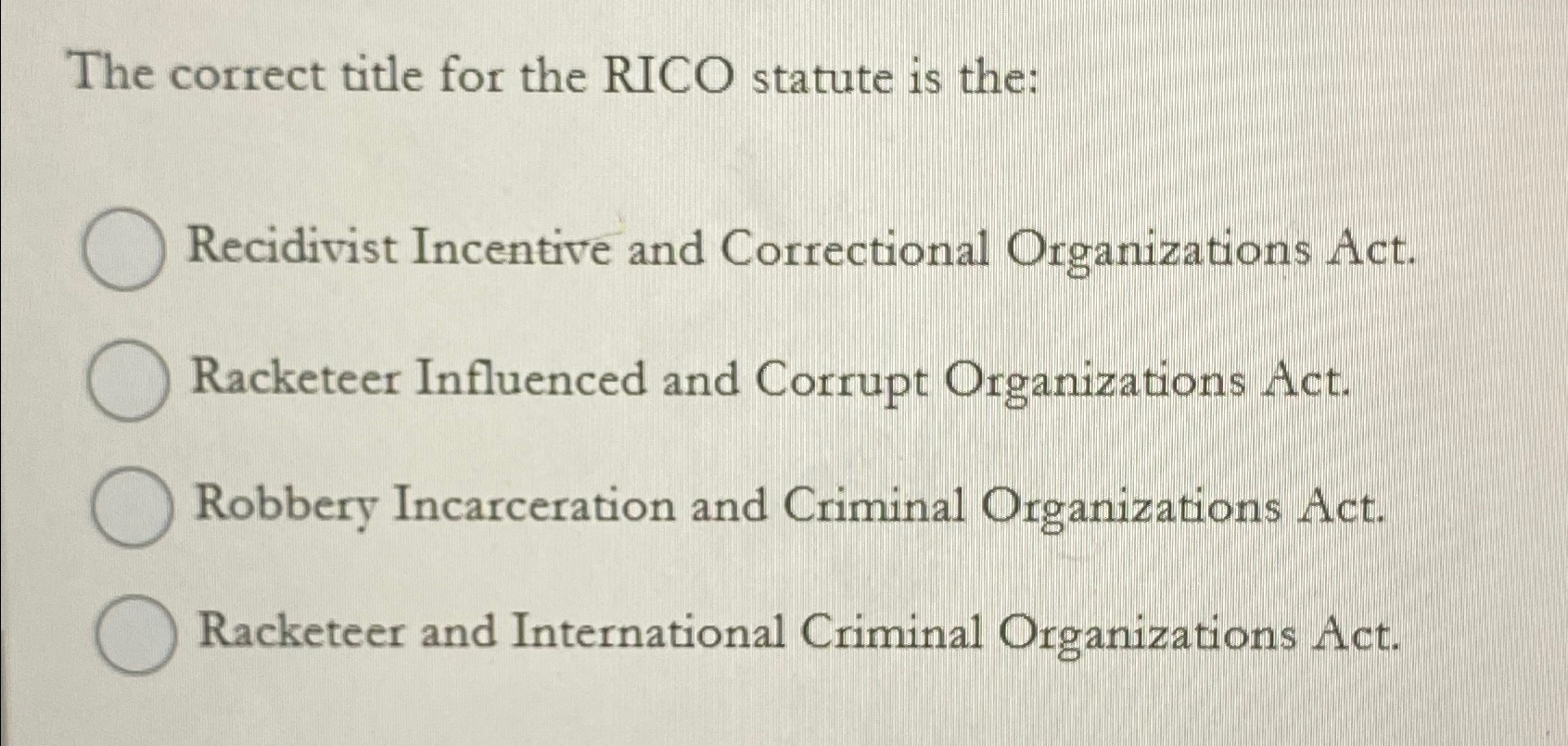 Solved The correct title for the RICO statute is the: | Chegg.com