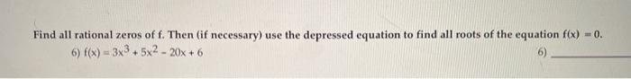 Solved Find all rational zeros off. Then (if necessary) use | Chegg.com