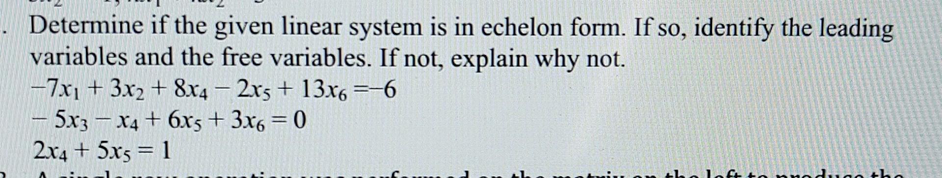 Solved Determine if the given linear system is in echelon | Chegg.com