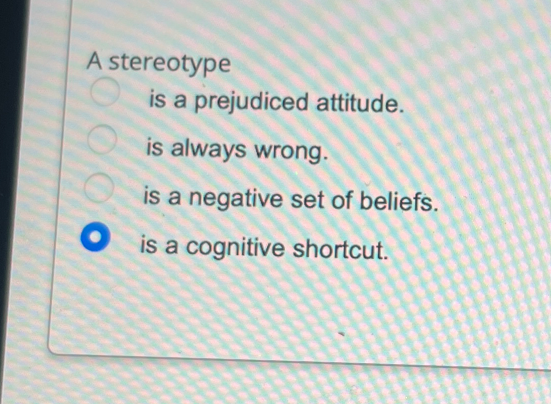 Solved A stereotype is a prejudiced attitude.is always | Chegg.com