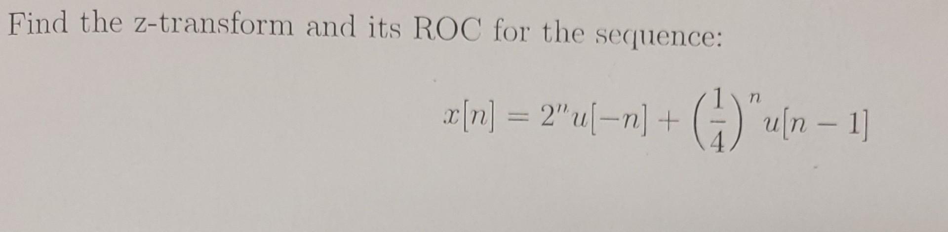 Solved Find the z-transform and its ROC for the sequence: | Chegg.com