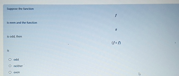 Solved Suppose the functionis even and the functiongis odd, | Chegg.com