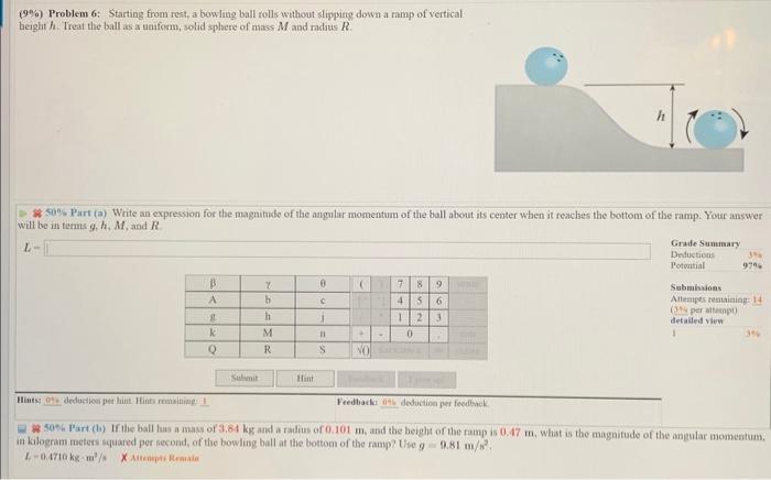 Solved (9\%) Problem 6: Starting from rest, a bowling ball | Chegg.com