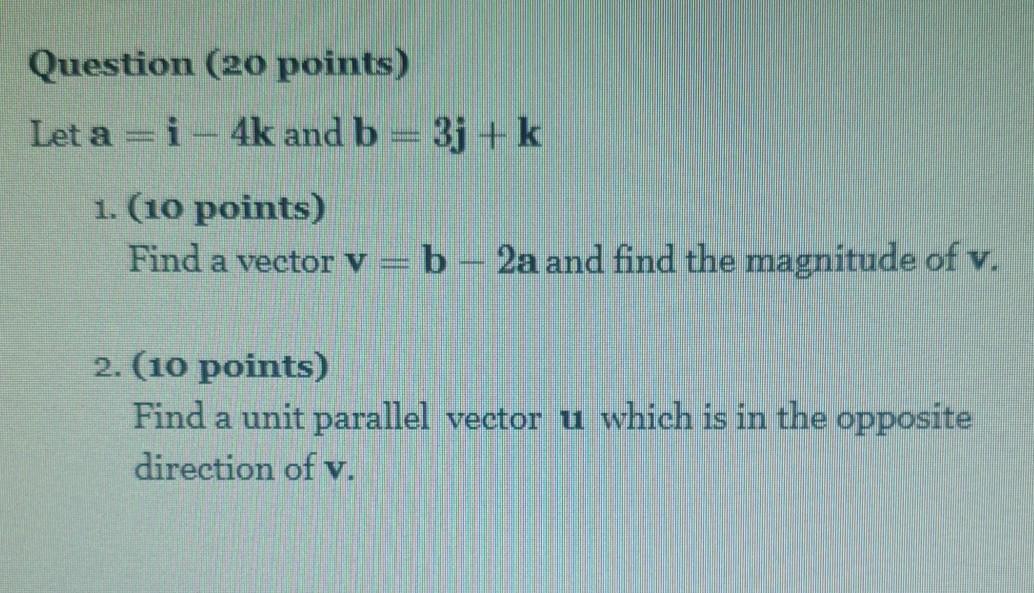 Solved Question (20 points) Let a=i- 4k and b = 3; +k 1. (10 | Chegg.com