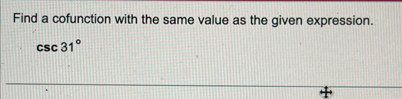Solved Find a cofunction with the same value as the given | Chegg.com