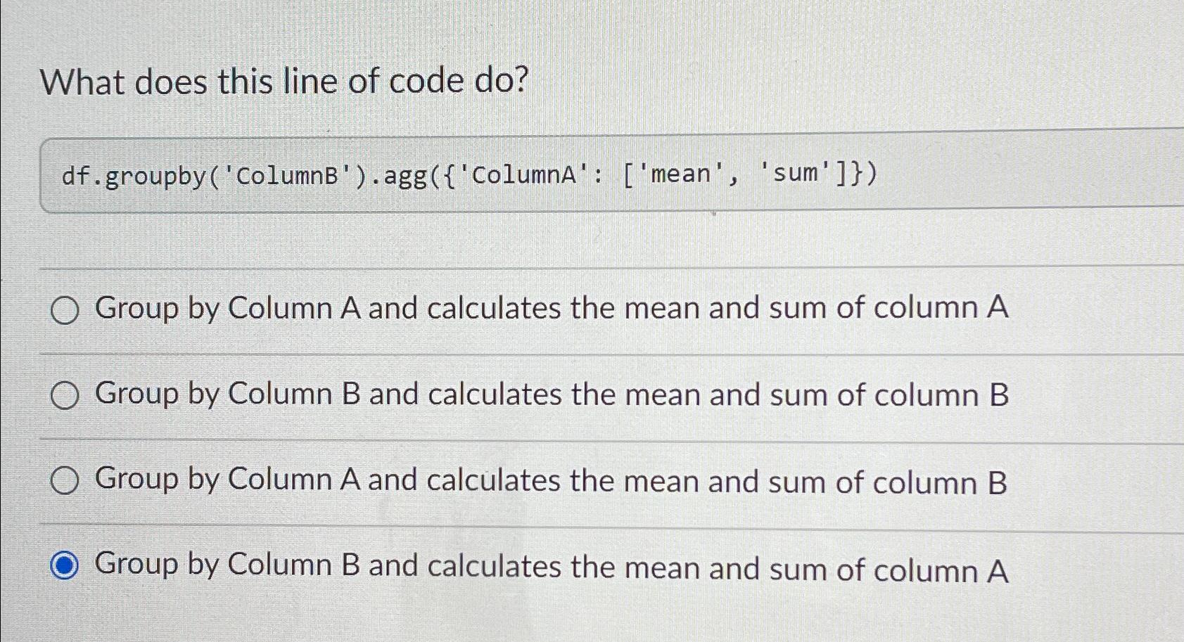 Solved What does this line of code do?df.groupby | Chegg.com