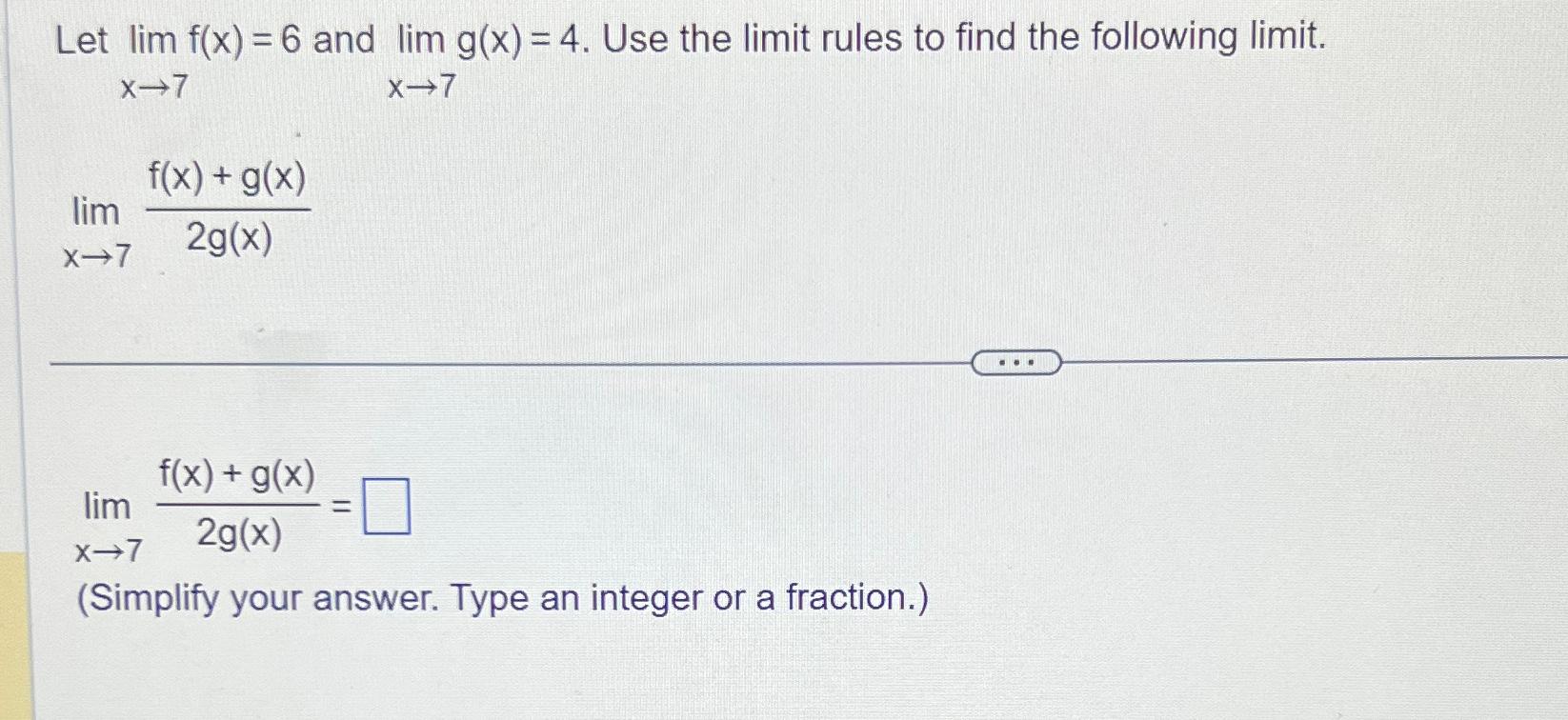 Solved Let limx→7f(x)=6 ﻿and limx→7g(x)=4. ﻿Use the limit | Chegg.com
