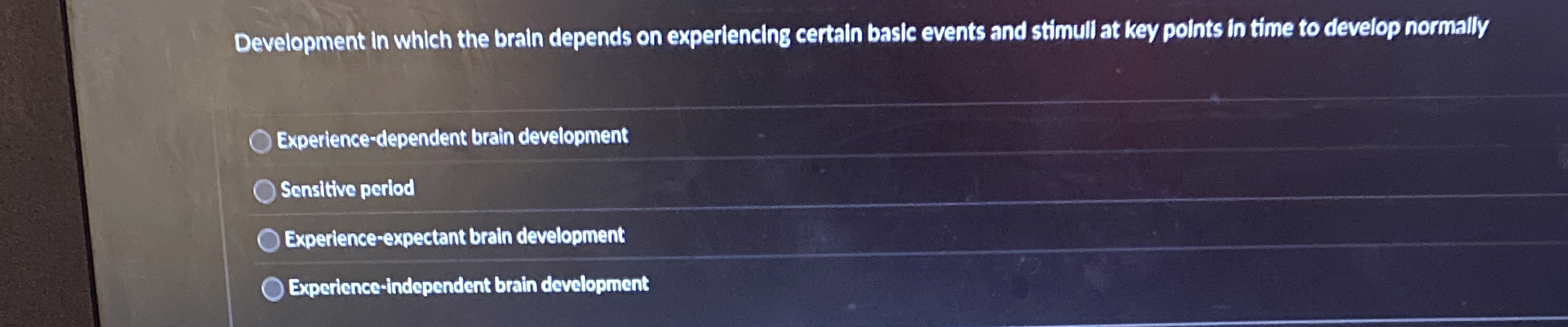 Solved Development in which the brain depends on | Chegg.com