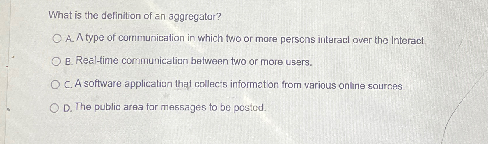 Solved What is the definition of an aggregator?A. ﻿A type of | Chegg.com