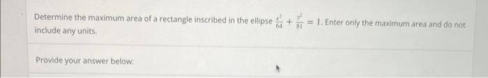 Solved Determine the maximum area of a rectangle inscribed | Chegg.com