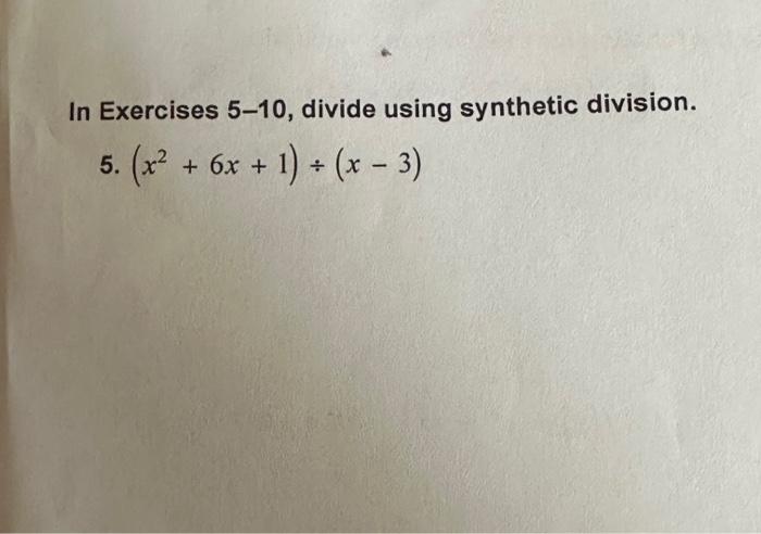 Solved In Exercises 5-10, divide using synthetic division. | Chegg.com