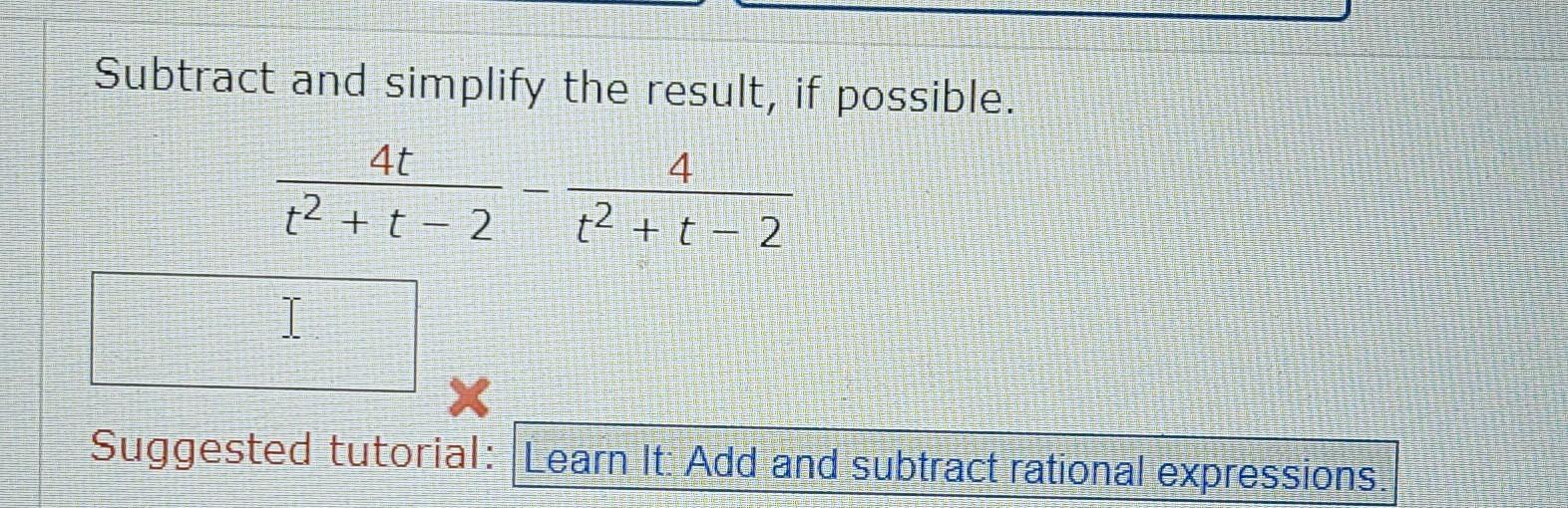 Solved Subtract and simplify the result, if possible. 4t t2 | Chegg.com