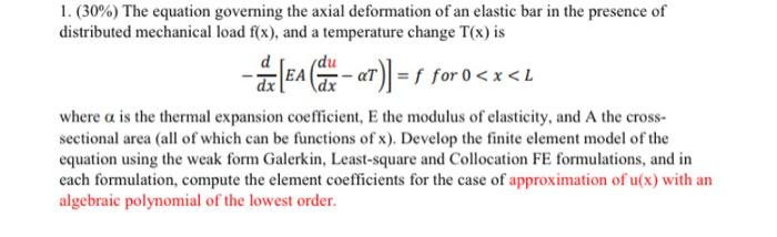 1. (30%) The equation governing the axial deformation | Chegg.com