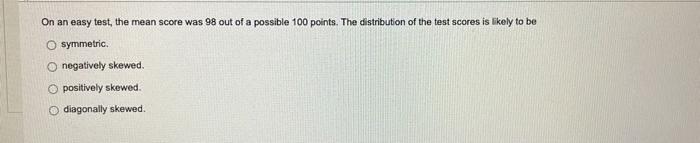 Solved On an easy test, the mean score was 98 out of a | Chegg.com