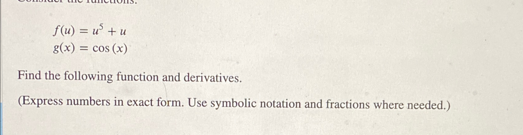 Solved f(u)=u5+ug(x)=cos(x)Find the following function and | Chegg.com