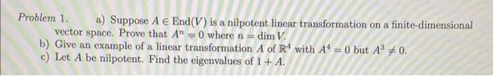 Solved Problem 1. a) Suppose A∈End(V) is a nilpotent linear | Chegg.com