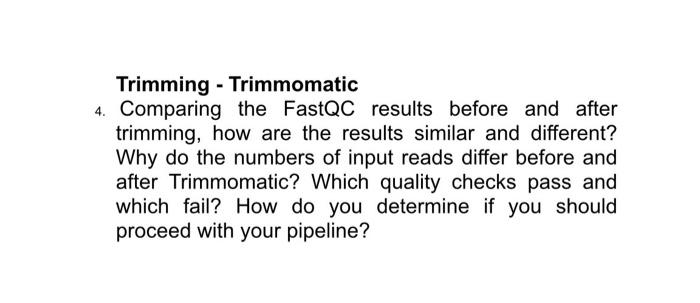 Solved Trimming - Trimmomatic 4. Comparing the FastQC | Chegg.com