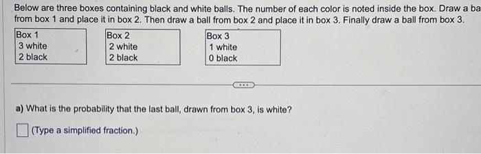 Solved Below are three boxes containing black and white | Chegg.com