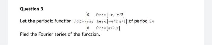 Solved Question 3 Let the periodic function f(x)=⎩⎨⎧0sint0 | Chegg.com