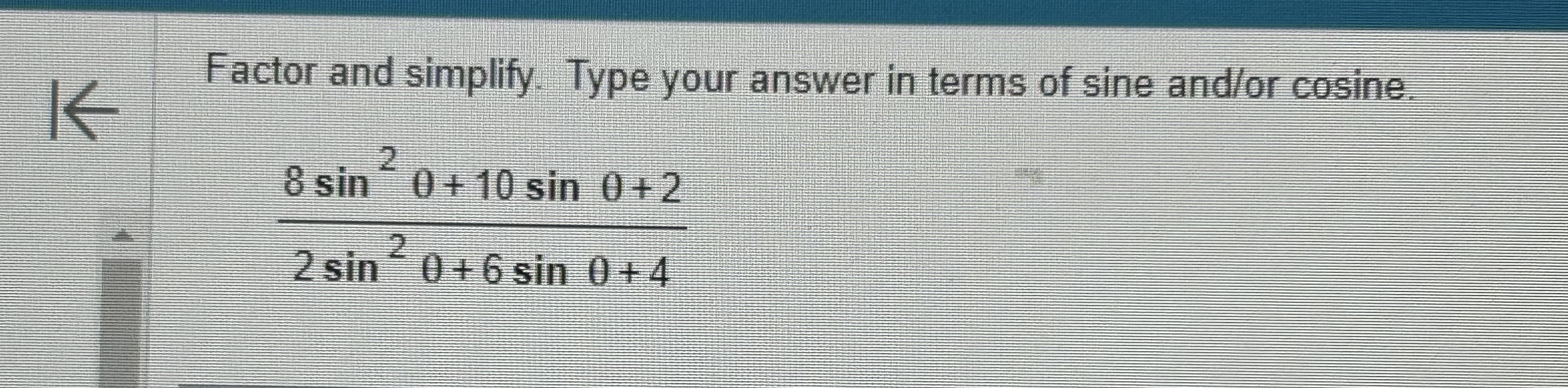 Solved Factor and simplify. Type your answer in terms of | Chegg.com