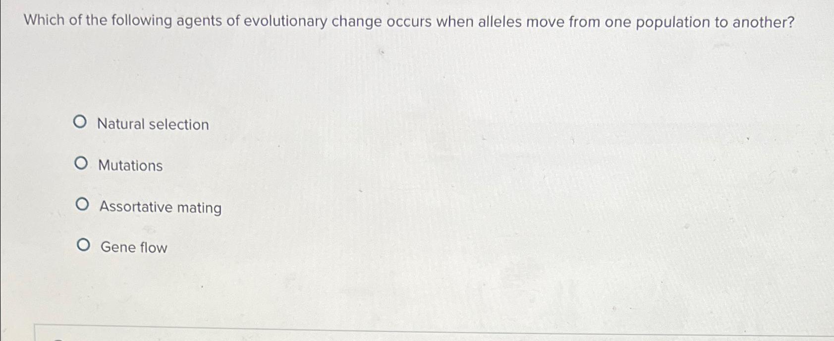 Solved Which of the following agents of evolutionary change | Chegg.com
