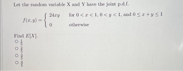 Solved Let the random variable X and Y have the joint p.d.f. | Chegg.com
