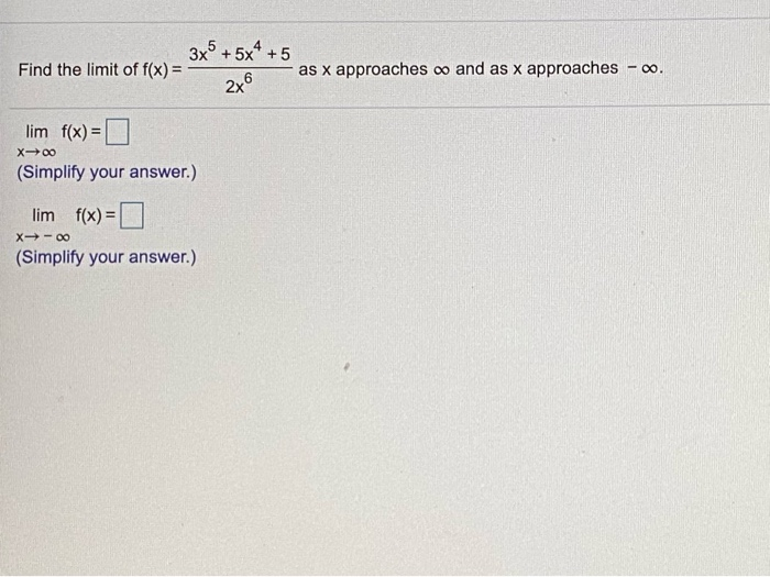 Solved 3x5 + + 5 Find the limit of f(x) = +5x4 2x6 as x | Chegg.com
