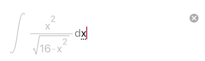 Solved ∫16−x2x2dx | Chegg.com