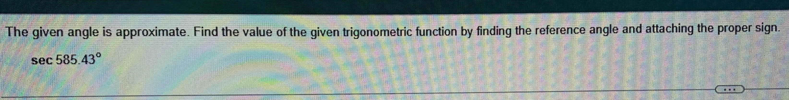 Solved The given angle is approximate. Find the value of the | Chegg.com