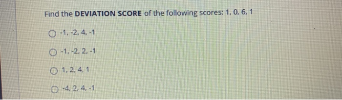 Solved Find the DEVIATION SCORE of the following scores: 1, | Chegg.com
