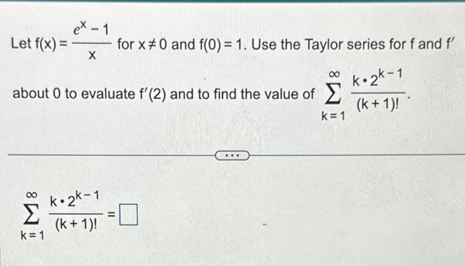 Solved Let f(x)=ex-1x ﻿for x≠0 ﻿and f(0)=1. ﻿Use the Taylor | Chegg.com