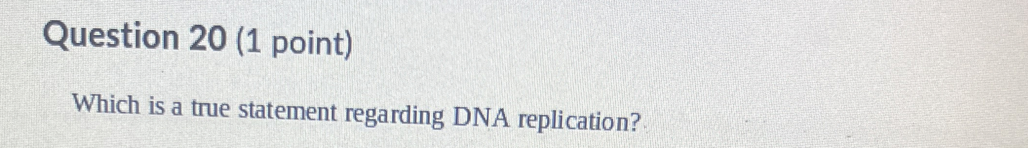 Solved Question 20 (1 ﻿point)Which is a true statement | Chegg.com
