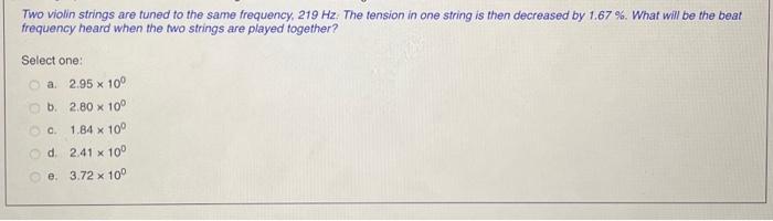 Solved Two violin strings are tuned to the same frequency, | Chegg.com